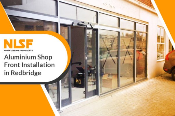 Aluminium Shop Front Installation in Redbridge : Crucial things